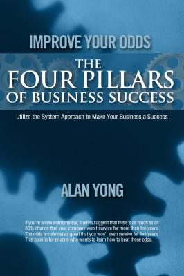 Improve Your Odds: The Four Pillars of Business Success with Alan Yong ...