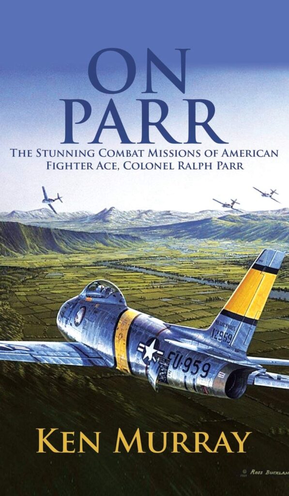 On Parr: The Stunning Combat Missions of American Fighter Ace, Colonel ...
