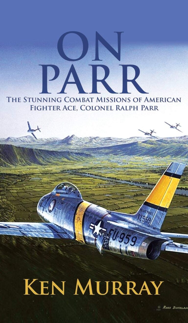 On Parr: The Stunning Combat Missions of American Fighter Ace, Colonel ...