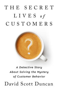 The Secret Lives of Customers: A Detective Story About Solving the ...
